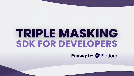 Findora Launches Triple Masking ZK SDK: Simple Plug-And-Play
