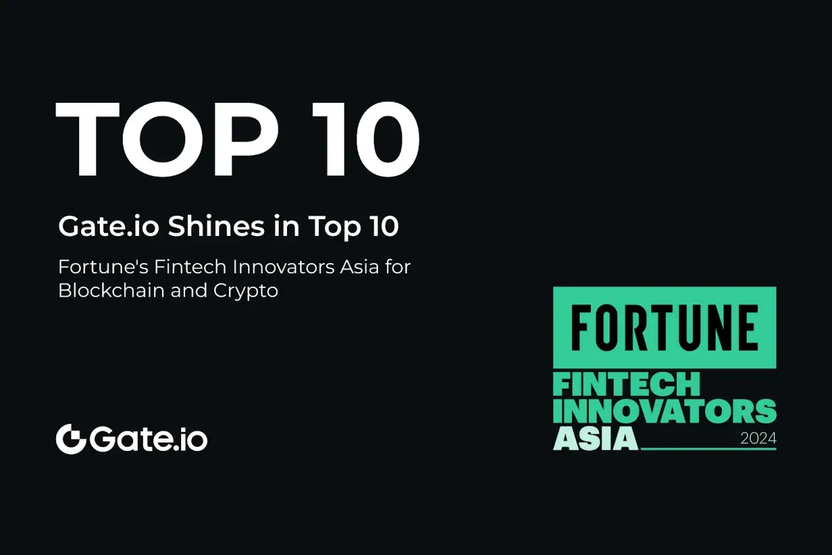 Gate.io Shines in Fortune's Top 10 Fintech Innovators Asia for Blockchain and Crypto